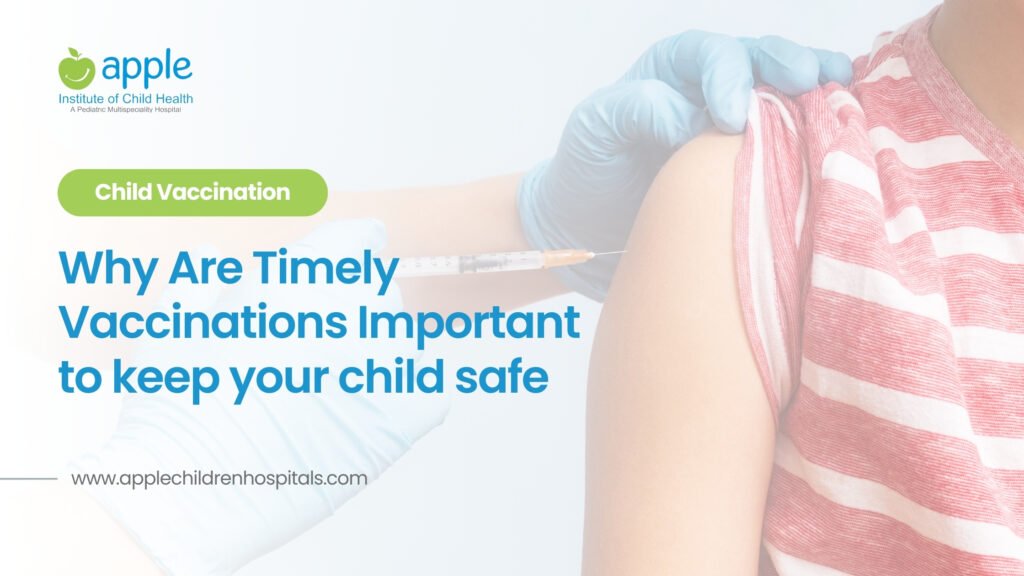 Importance of Timely Vaccination - Apple Children Hospital